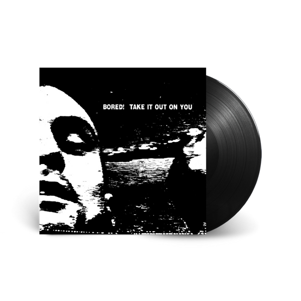 BORED! / Take It Out On You LP Black Vinyl – sound-merch.com.au